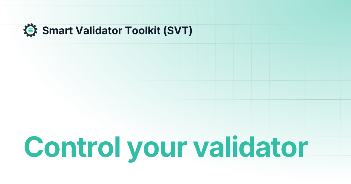 Control your validator | Smart Validator Toolkit (SVT)
