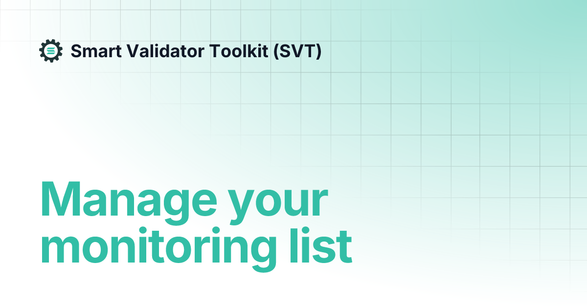 Manage your monitoring list | Smart Validator Toolkit (SVT)