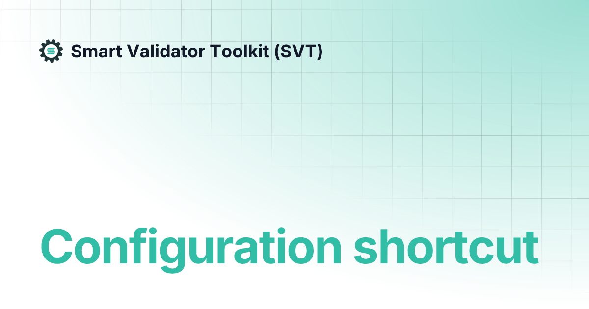 Configuration shortcut | Smart Validator Toolkit (SVT)