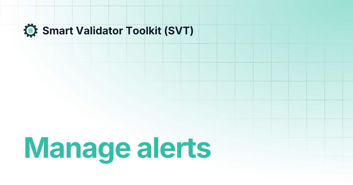 Manage alerts | Smart Validator Toolkit (SVT)