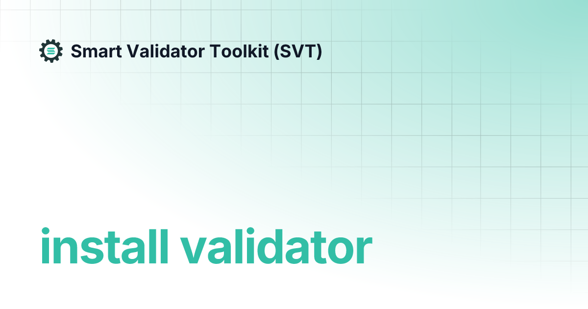 install validator | Smart Validator Toolkit (SVT)
