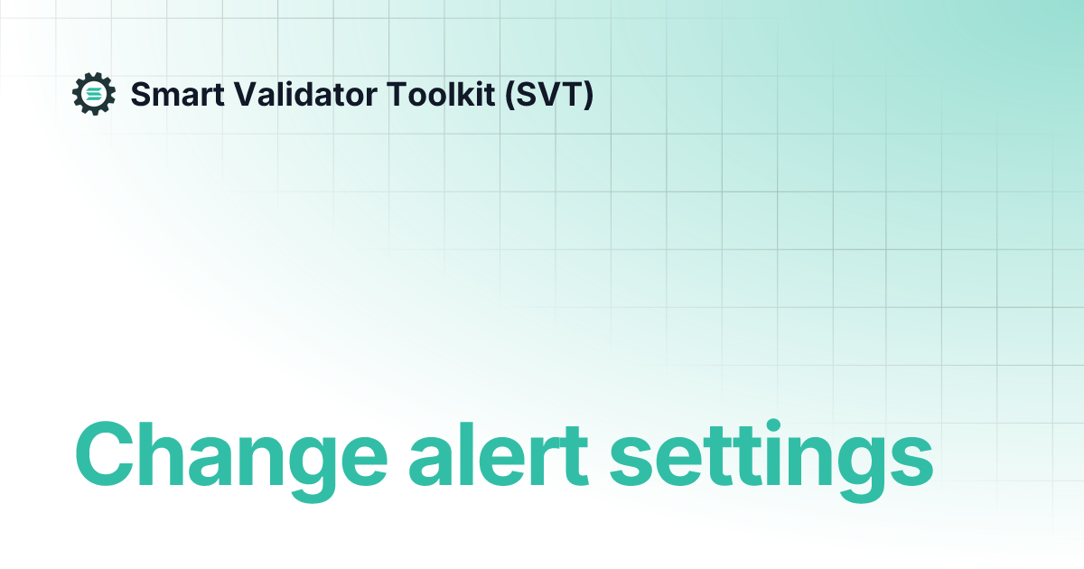 Change alert settings | Smart Validator Toolkit (SVT)