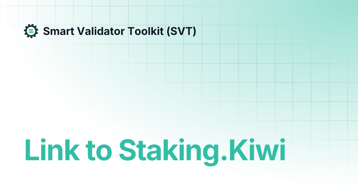 Link to Staking.Kiwi | Smart Validator Toolkit (SVT)