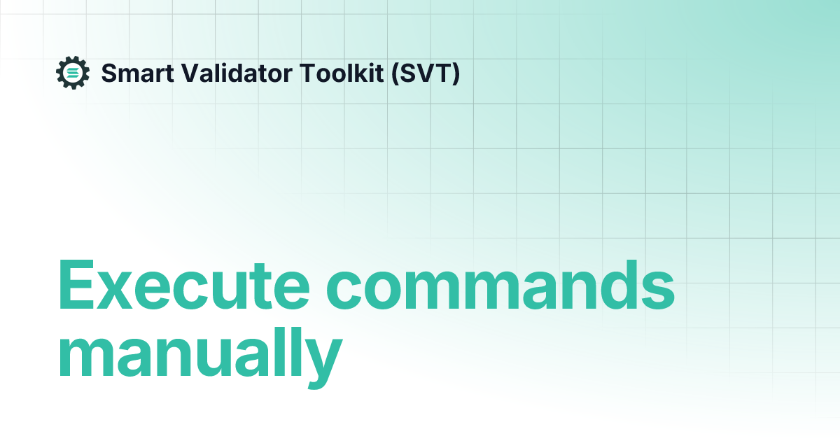 Execute Commands Manually Smart Validator Toolkit Svt 7597